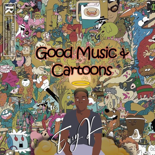 Stream Easy K | Listen to Good Music & Cartoons playlist online for ...