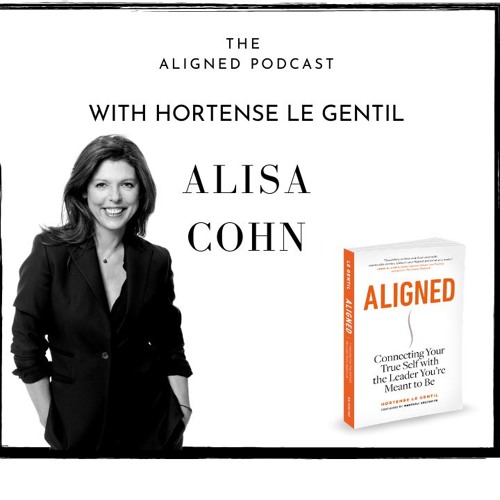 Stream episode The Aligned Podcast with Alisa Cohn by Hortense le ...