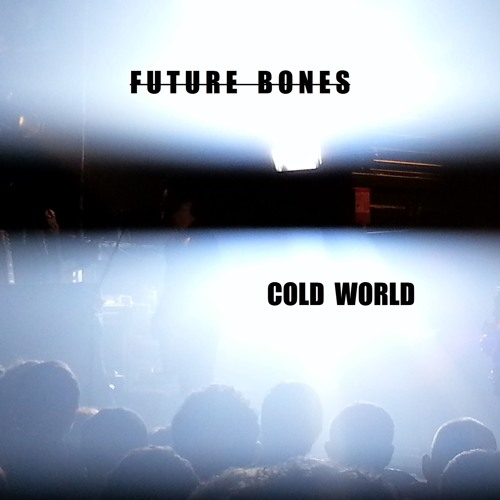 Stream Cold World by Future Bones | Listen online for free on SoundCloud
