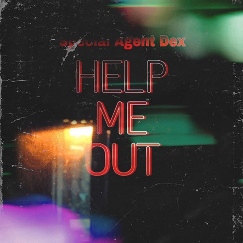 Stream Special Agent Dex - Help Me Out (PRODUCED by: king ...