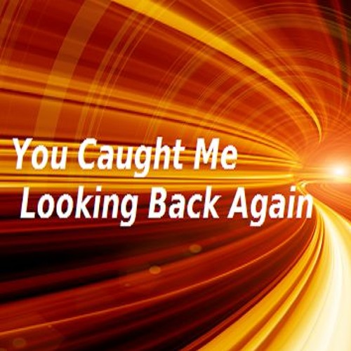 Stream You Caught Me Looking Back Again! by JimFitz.... (Music For The ...