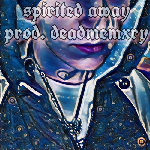 Stream spirited away prod. deadmemxry by ioannice | Listen online for ... Stream spirited away prod. deadmemxry by ioannice | Listen online for ...