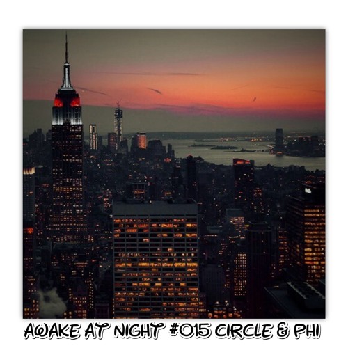 Stream Awake at Night Podcast #015 Circle & Phi by DJ Kreislauf / Awake ...