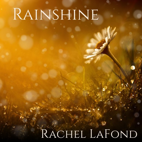 Stream Rainshine by Rachel LaFond | Listen online for free on SoundCloud