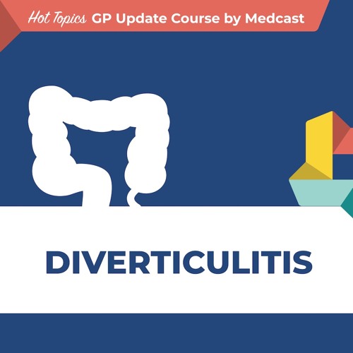 Stream Hot Topics GP Update 3 - Diverticulitis by Medcast Education ...