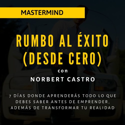 Stream Rumbo al Éxito Desde Cero - Día 1 - Parte 2 by Norbert Castro ...