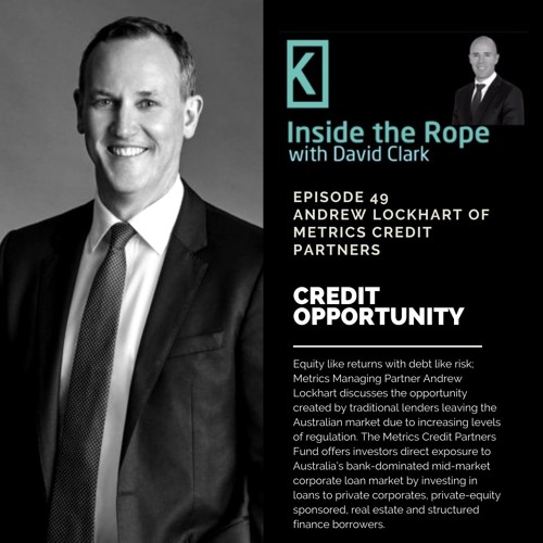 Stream Ep 49: Andrew Lockhart – Credit opportunity by Inside the Rope ...