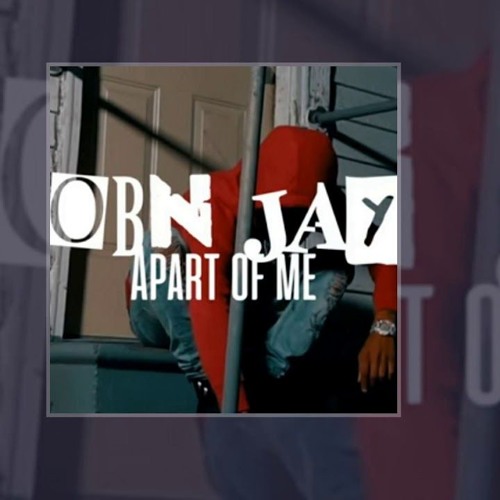 Stream OBN Jay - Apart Of Me (AUDIO) by User 373621521 | Listen online ...