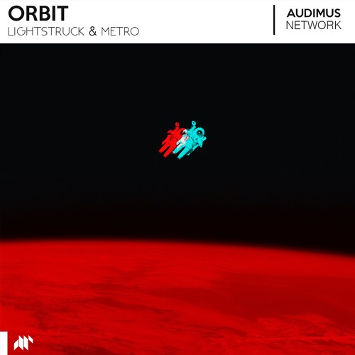 Stream Lightstruck & Metro - Orbit by audimus | Listen online for free on SoundCloud