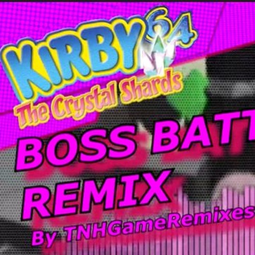 Stream (Kirby 64: Crystal Shards Remix)Boss Theme by TNHGameRemixes ...