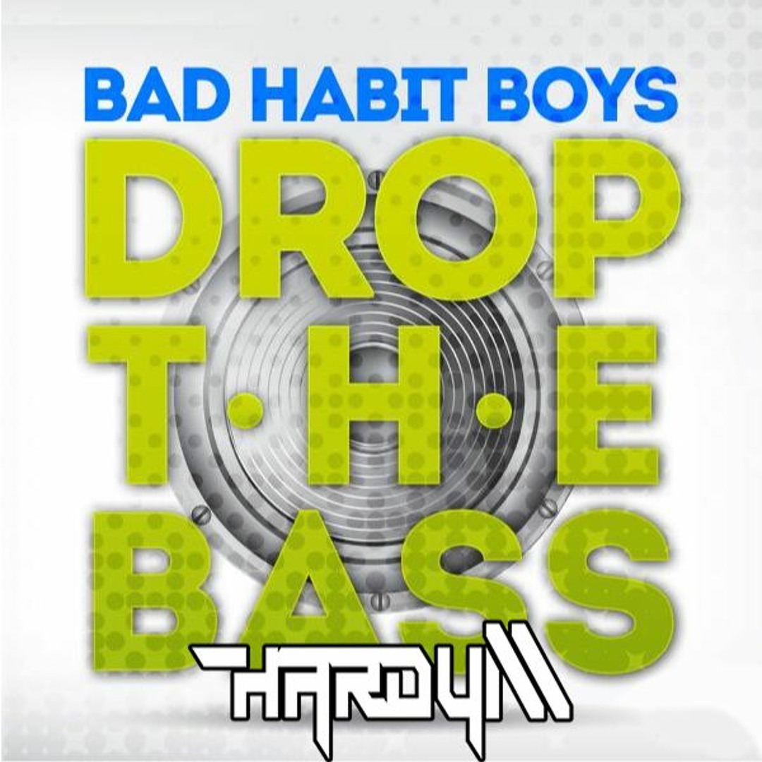 Stream Bad Habit Boys - Drop The Bass (Hardy M Edit) by Hardy M/2wisted ...