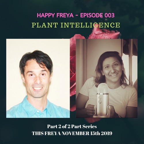 Stream episode Happy Freya Episode 003 - Plant Intelligence Part II by ...