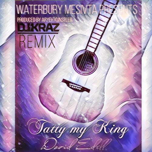 Stream Dovid Edell - Tatty My King (DJ Kraz Remix) by DJ Kraz | Listen ...