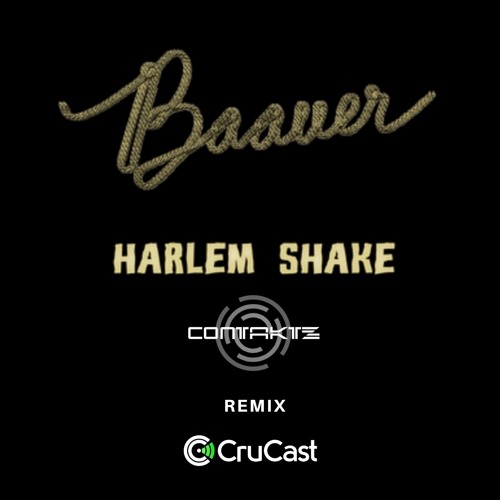Stream Baauer - Harlem Shake (Contaktz Remix) by CRUCAST | Listen ...
