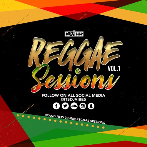 Stream @ITSDJVIBES - REGGAE SESSIONS VOL.1 || 30 MIN REGGAE MIX by DJ ...