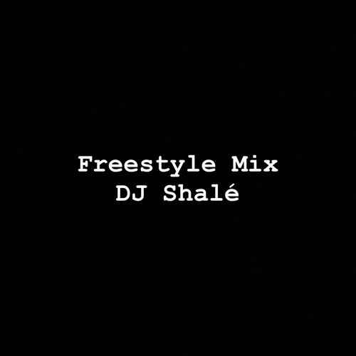 Freestyle Mix - DJ Shalé by Jay Shalé | Free Listening on SoundCloud