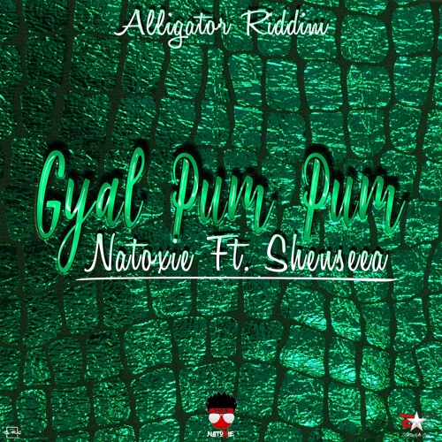 Stream Natoxie & Shenseea - Gyal Pum Pum (Alligator Riddim)🐊 2020 by ...