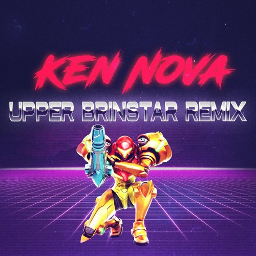 Stream Super Metroid - Upper Brinstar (Ken Nova Remix) by Ken Nova ...