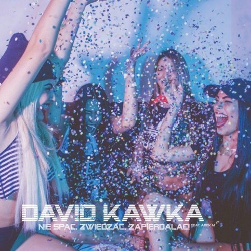 Stream Nie Spac, Zwiedzac, Zapierdalac (ft. Arek M) by David Kawka ...