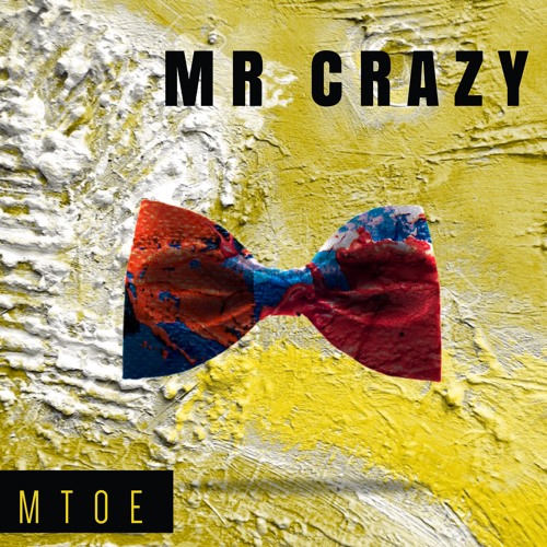 Stream Mr Crazy by MTOE | Listen online for free on SoundCloud