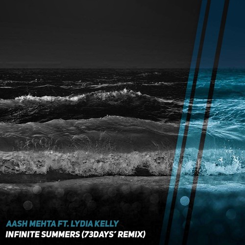 Stream Aash Mehta ft. Lydia Kelly - Infinite Summers (73Days' Remix) by ...