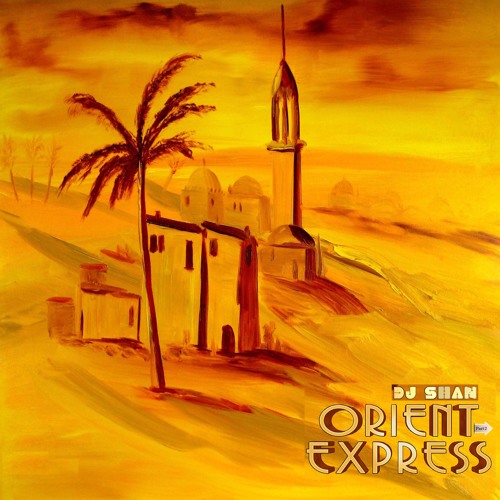 Stream episode "ORIENT EXPRESS" DEEP HOUSE MIX (Part VI) by DJ SHAN by ...