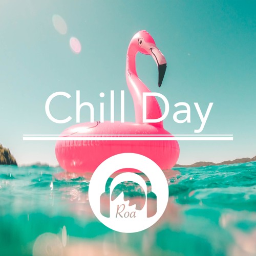 Stream Chill Day【No Copyright Music】 by Roa | Listen online for free on ...