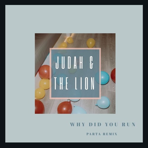 Stream Judah & The Lion - Why Did You Run? (Parta Remix) by Parta who ...