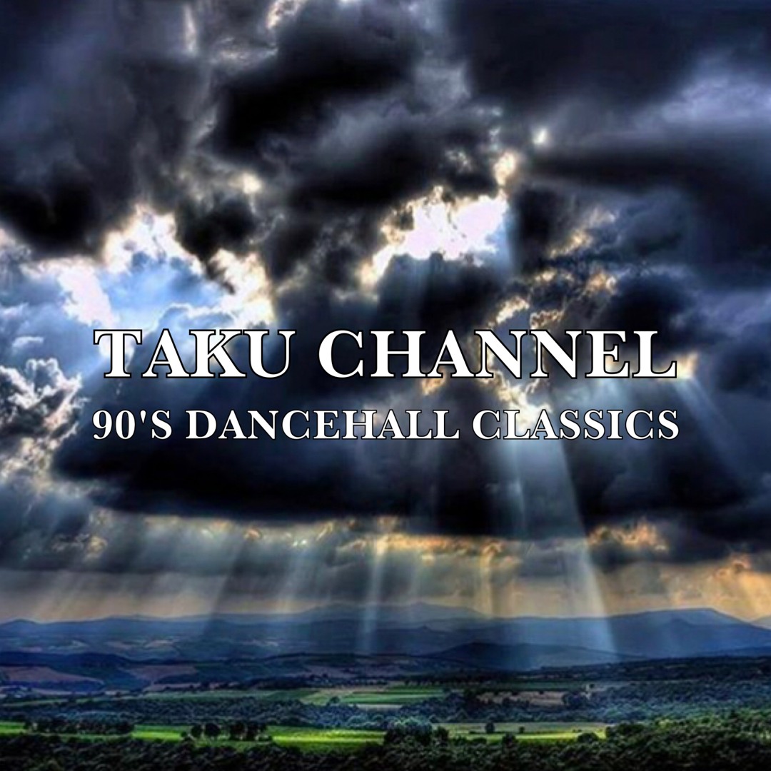 Stream TAKU CHANNEL 90's DANCEHALL CLASSICS SELECTION by Dj Taku From ...