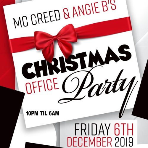 Stream MC CREED & ANGIE B'S CHRISTMAS OFFICE PARTY 6TH DEC 2019* by ...