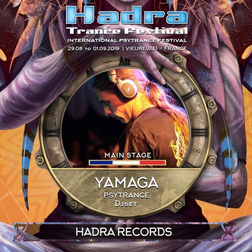 Stream YAMAGA DJSET @ HADRA TRANCE FESTIVAL 2019 [31.08] 22:30 /00:00 ...