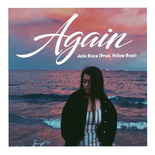 Stream Again - Julie Roca (prod.Yellow Bear) by Prod.Yellow Bear ...