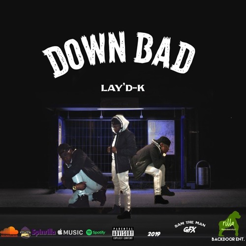Stream Down Bad Lay'D-K OFFICIAL by Backdoor Entertainment | Listen ...