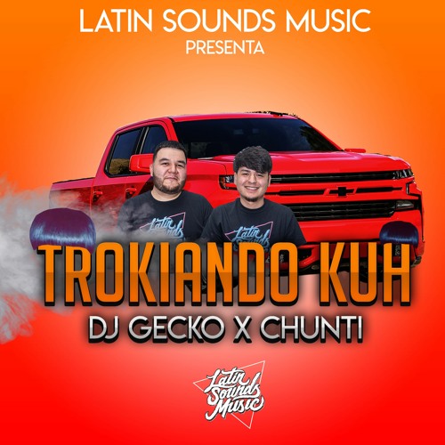 Stream Trokiando Kuh - Dj Gecko & Chunti [Latin Sounds Music] by Dj ...