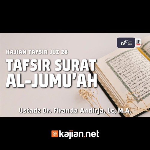 Stream Tafsir Surat Al Jumu'ah - Ustadz Dr. Firanda Andirja, M.A. - Ceramah Agama by Kajian.net ...