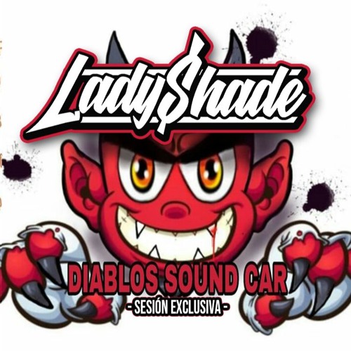 Stream Lady Shade - Sesión Exclusiva Diablos Sound Car (Noviembre 2019 ...