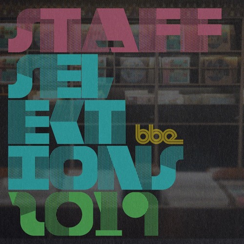 Stream BBE Staff Selections 2019 (Album Sampler) by BBE Music | Listen ...