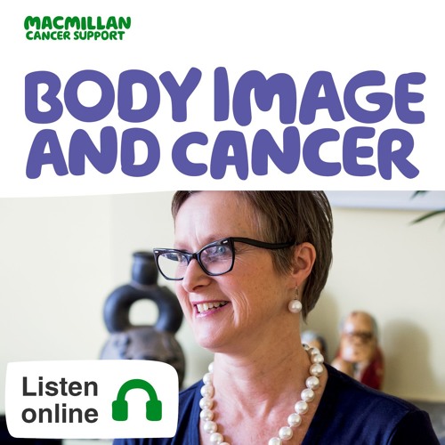 Stream Macmillan Cancer Support | Listen to Body image and cancer ...
