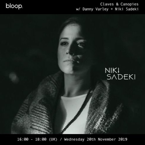 Stream Claves & Canopies w/ Danny Varley + Niki Sadeki 20.11.19 by ...