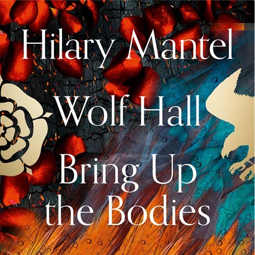 Stream Wolf Hall and Bring Up the Bodies, By Hilary Mantel, Read by Dan ...