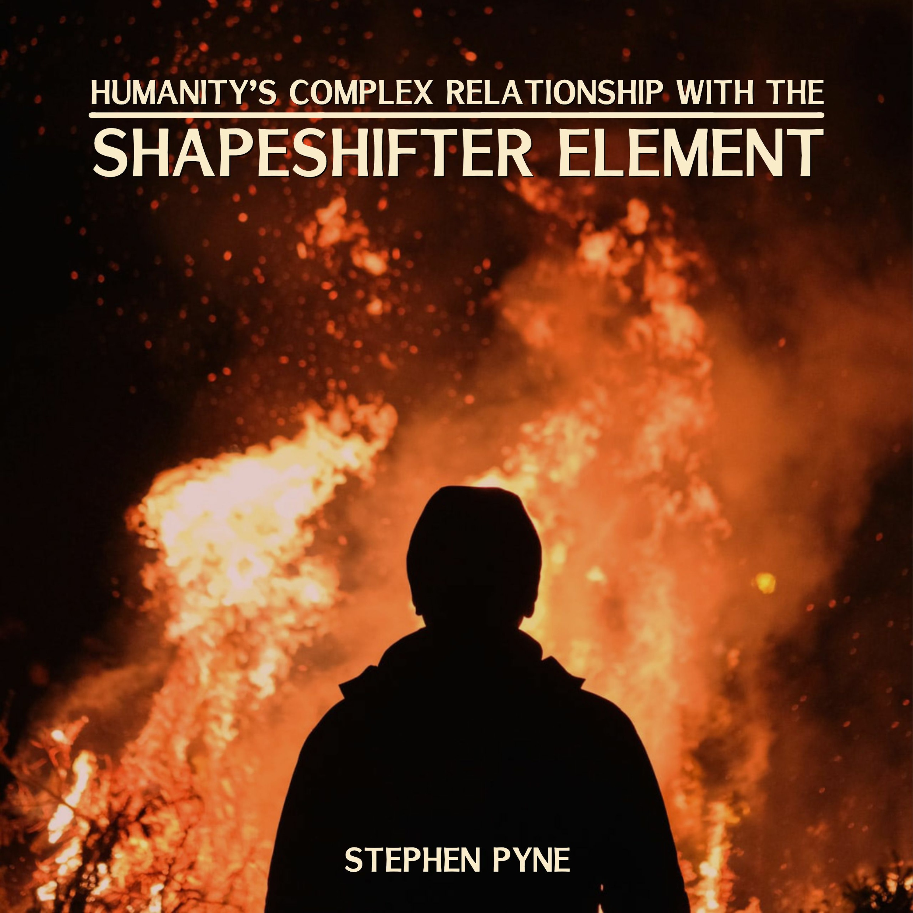 Stephen Pyne: Humanity's Complex Relationship With The Shapeshifter ...