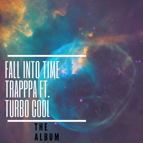 Stream Turbo Cool | Listen to Fall into Time Trapppa ft. Turbo cool ...
