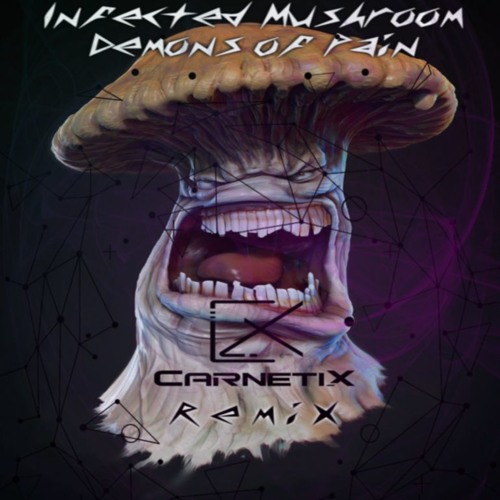 Stream Infected Mushroom - Demons Of Pain (CarnetiX Remix) by CarnetiX ...