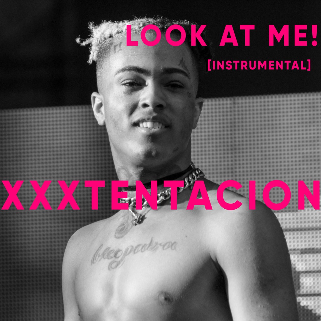 Stream [FREE DOWNLOAD] XXXTENTACION - Look At Me (Instrumental) by ...