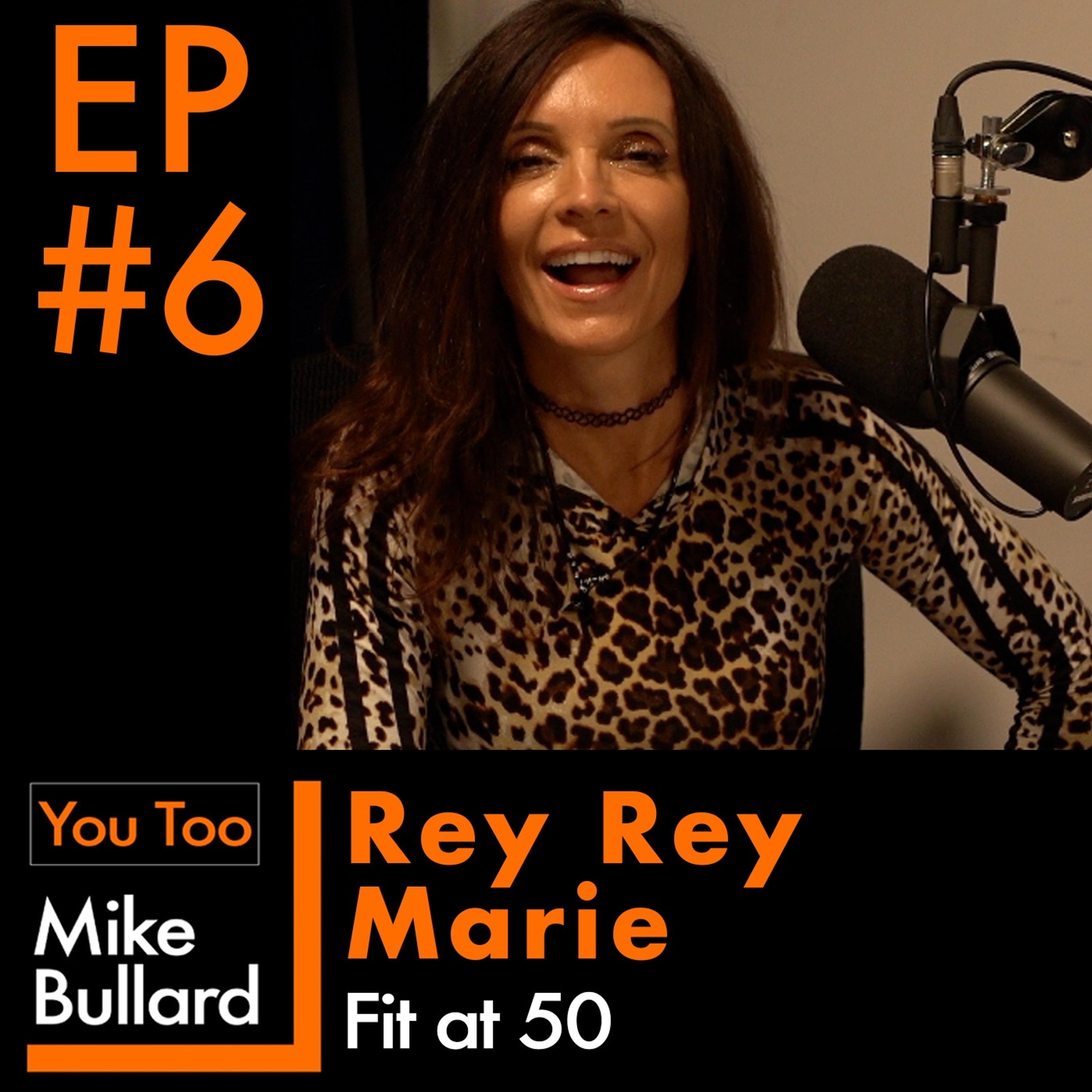 EP #6 Rey Rey Marie | Fit at 50 – You Too with Mike Bullard – Podcast ...