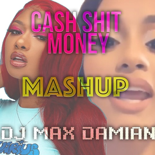 Stream Megan Thee Stallion CASH SHIT Cardi B MONEY MASHUP // DJ MAX ...