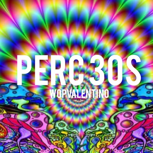 Perc 30s by WopValentino | Wop Valentino | Free Listening on SoundCloud
