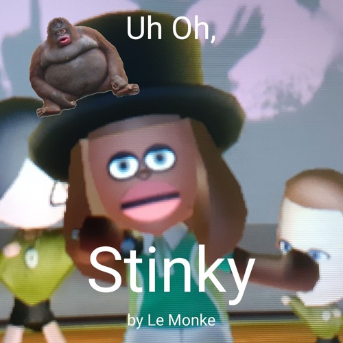 Stream Uh Oh, Stinky by MiiMaster187 | Listen online for free on SoundCloud