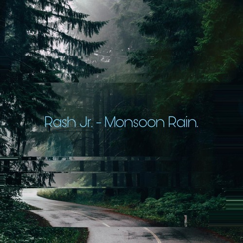 Stream Monsoon Rain by Rash Jr. | Listen online for free on SoundCloud