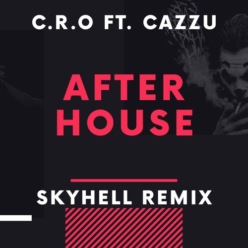 Stream C.R.O ft. Cazzu - After House (Skyhell Remix) by Skyhell | Listen online for free on ...